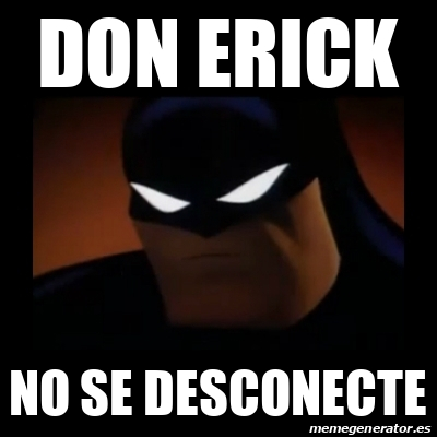 Meme Disapproving Batman - Don Erick no se desconecte - 31997625