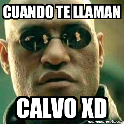 Meme What If I Told You - cuando te llaman calvo xd - 31998120