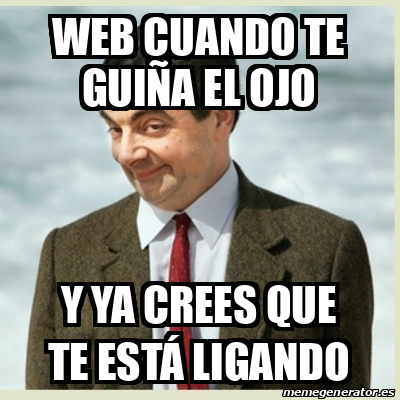 Meme Mr Bean - Web cuando te guiña el ojo Y ya crees que te está ...