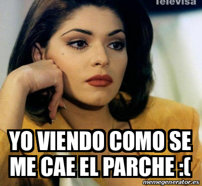 Meme Personalizado - YO Viendo como se me cae el parche :( - 31998954