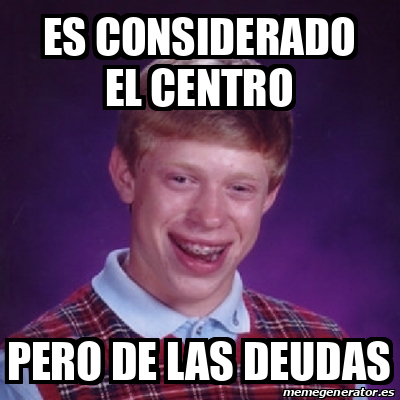 Meme Bad Luck Brian - Es considerado el centro pero de las deudas ...