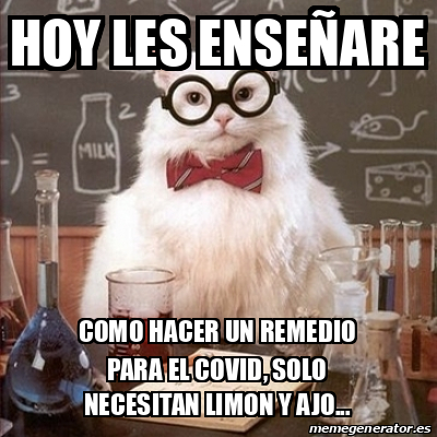 Meme Chemistry Cat - hoy les enseñare como hacer un remedio para el ...
