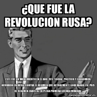 Meme Correction Guy - ¿QUE FUE LA REVOLUCION RUSA? este fue un ...