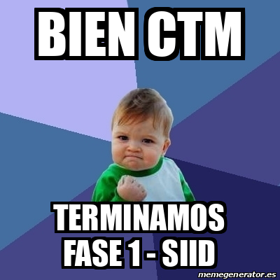 Meme Bebe Exitoso - BIen CTM Terminamos FASE 1 - SIID - 32000934