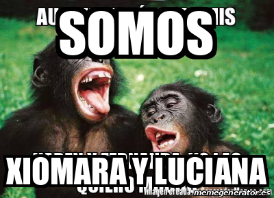 Meme Personalizado - Somos Xiomara y Luciana - 32001149