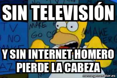Meme Personalizado - Sin televisión Y sin internet Homero pierde la ...