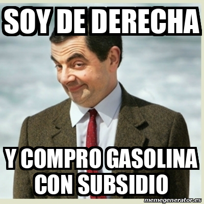 Meme Mr Bean - Soy de derecha Y compro gasolina con subsidio - 32002205