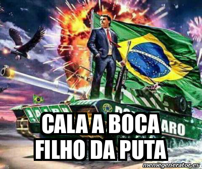Meme Personalizado - cala a boca filho da puta - 32002401