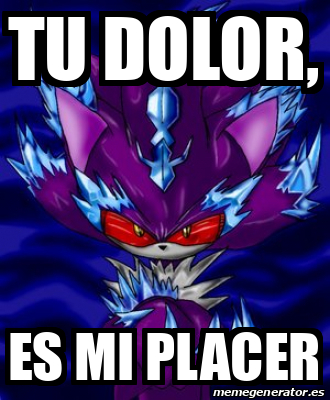 Meme Personalizado - tu dolor, es mi placer - 32002736