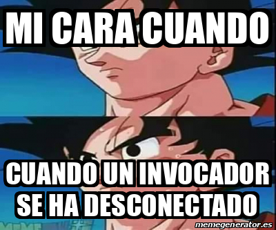 Meme Personalizado - Mi cara cuando cuando un invocador se ha ...