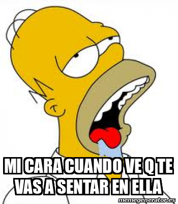 Meme Personalizado - MI CARA CUANDO VE Q TE VAS A SENTAR EN ELLA - 32003031