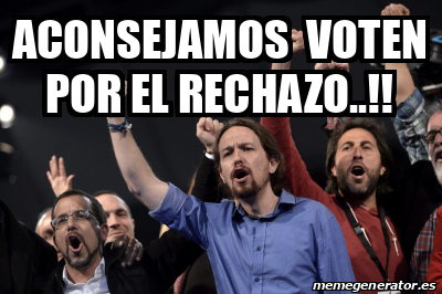Meme Personalizado - aconsejamos voten por el rechazo..!! - 32003847