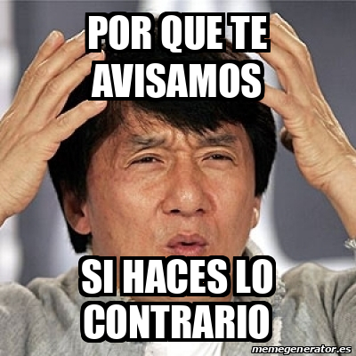 Meme Jackie Chan - Por que te avisamos Si haces lo contrario - 32004223