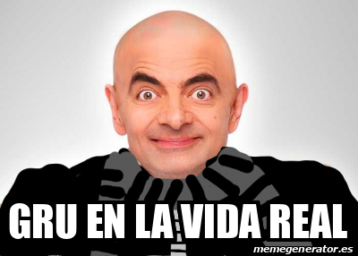 Meme Personalizado - GRU EN LA VIDA REAL - 32004225