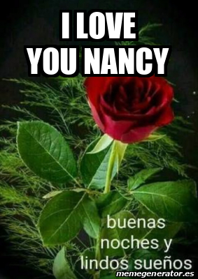 Meme Personalizado - i love you nancy - 32004605