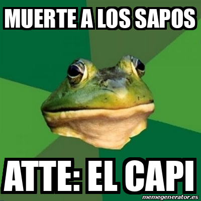 Meme Foul Bachelor Frog - Muerte a los sapos Atte: El Capi - 32005693