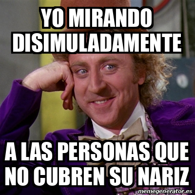 Meme Willy Wonka - yo mirando disimuladamente a las personas que no ...