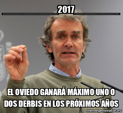 Meme Personalizado - ___________2017_________ El Oviedo ganará máximo ...