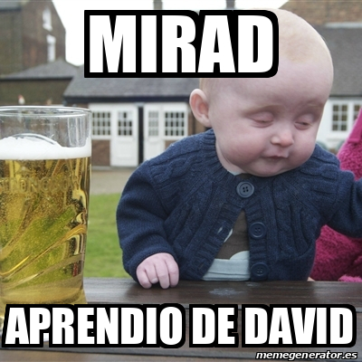 Meme Drunk Baby - mirad aprendio de david - 32006860
