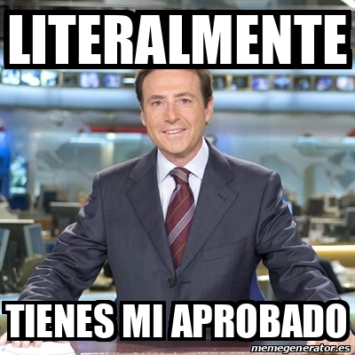 Meme Matias Prats - LITERALMENTE TIENES MI APROBADO - 32007206