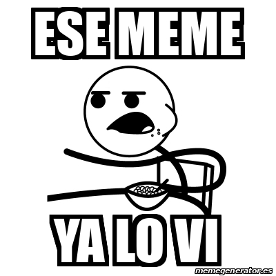Meme Cereal Guy - ese meme ya lo vi - 32007930