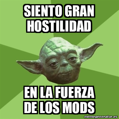 Meme Yoda - siento gran hostilidad EN La fuerza de los MODs - 32009190