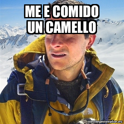 Meme Bear Grylls - me e comido un camello - 32009469