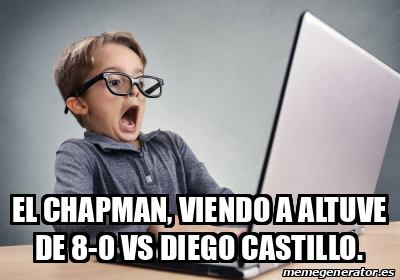 Meme Personalizado - El Chapman, viendo a Altuve de 8-0 vs Diego ...