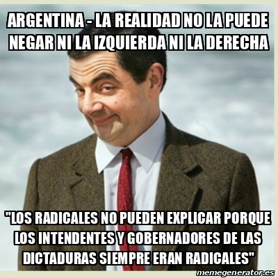 Meme Mr Bean - argentina - la realidad no la puede negar ni la ...