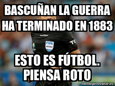 Meme Personalizado - Bascuñan la guerra ha terminado en 1883 Esto es ...