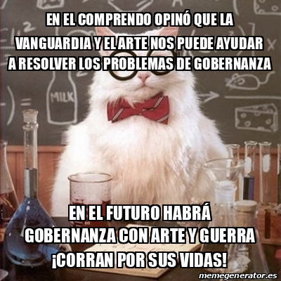 Meme Chemistry Cat - En el comprendo opinó que la vanguardia y el arte ...