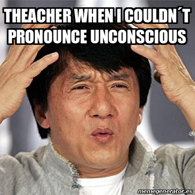 Meme Jackie Chan - THEACHER WHEN I COULDN´T pronounce unconscious ...