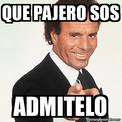 Meme Julio Iglesias - que pajero sos admitelo - 32010819