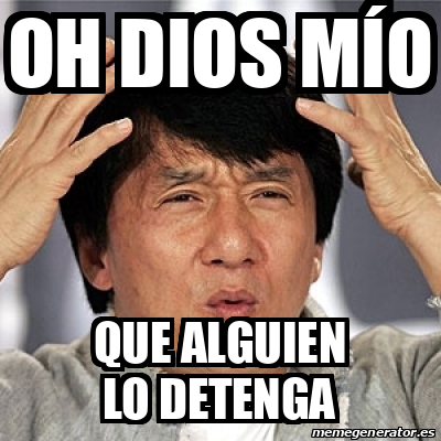 Meme Jackie Chan - Oh Dios mío Que alguien lo detenga - 32011351