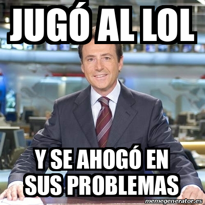 Meme Matias Prats - jugó al lol y se ahogó en sus problemas - 32012774