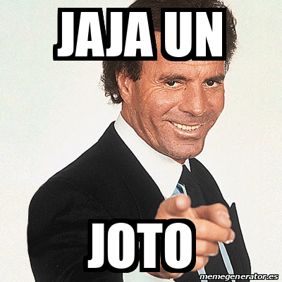 Meme Julio Iglesias - Jaja un Joto - 32014060