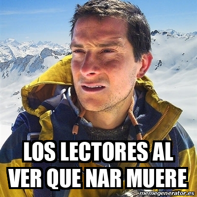 Meme Bear Grylls - Los lectores al ver que nar muere - 32014399