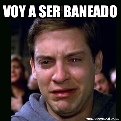 Meme crying peter parker - Voy a ser baneado - 32014655