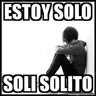Meme First World Problems - Estoy solo Soli solito - 32015092