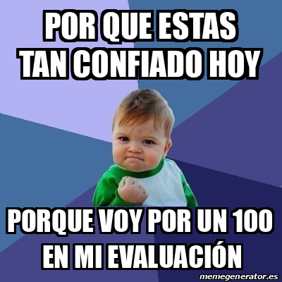 Meme Bebe Exitoso - por que estas tan confiado hoy porque voy por un ...