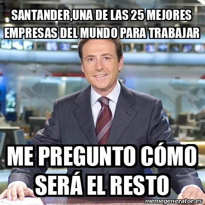 Meme Matias Prats - Santander,una de las 25 mejores empresas del mundo ...