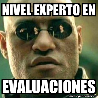 Meme What If I Told You - nivel experto en evaluaciones - 32016774