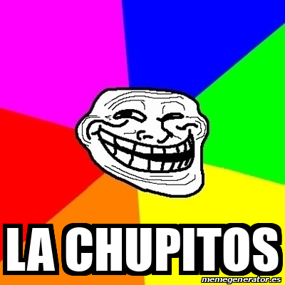 Meme Troll - La Chupitos - 32017246