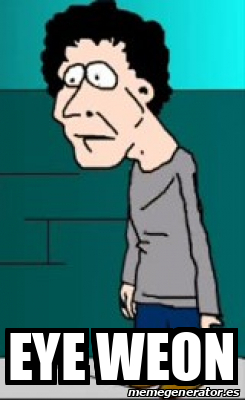 Meme Personalizado - EYE WEON - 32017789