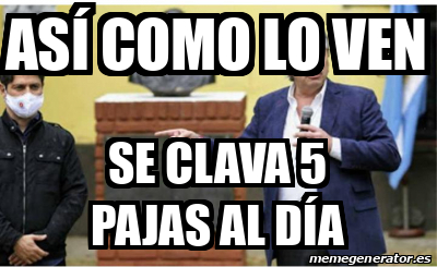 Meme Personalizado - Así como lo ven Se clava 5 pajas al día - 32018822