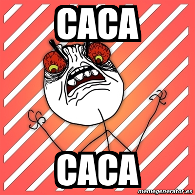 Meme I Hate - Caca Caca - 32019156