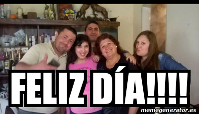 Meme Personalizado - Feliz día!!!! - 32019921