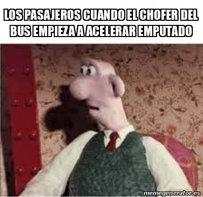 Meme Personalizado - los pasajeros cuando el chofer del bus empieza a ...