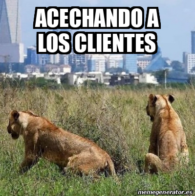 Meme Personalizado - Acechando a los clientes - 32101172