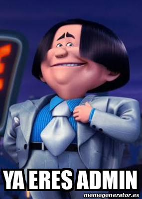 Meme Personalizado - ya eres admin - 32101936